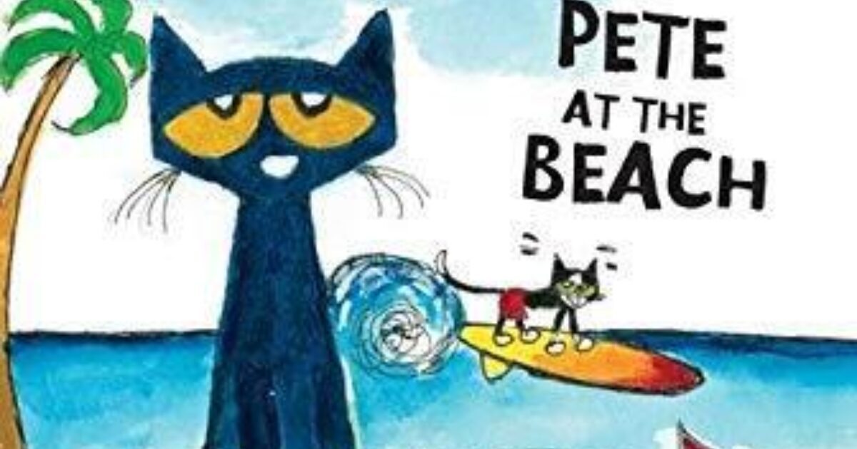 Pete the Cat: Pete At the Beach - Kids Read Now - Kids Read Now