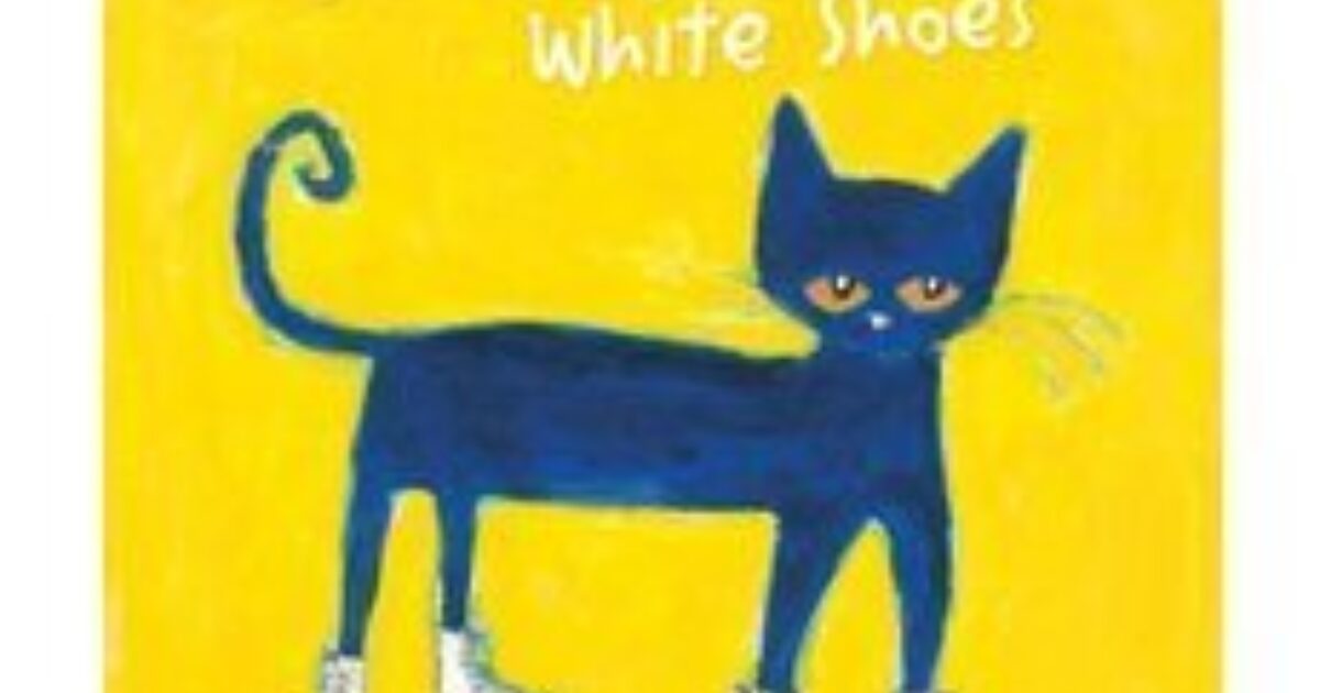 Pete the Cat: I Love My White Shoes - Kids Read Now - Kids Read Now