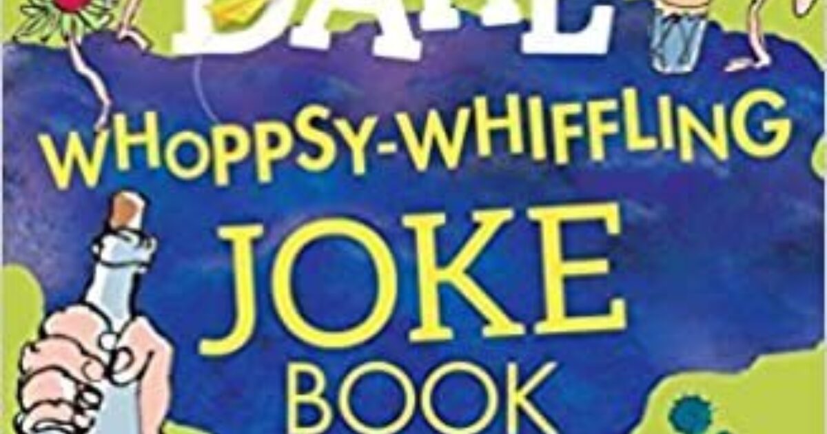 Roald Dahl Whoppsy-Whiffling Joke Book - Kids Read Now - Kids Read Now