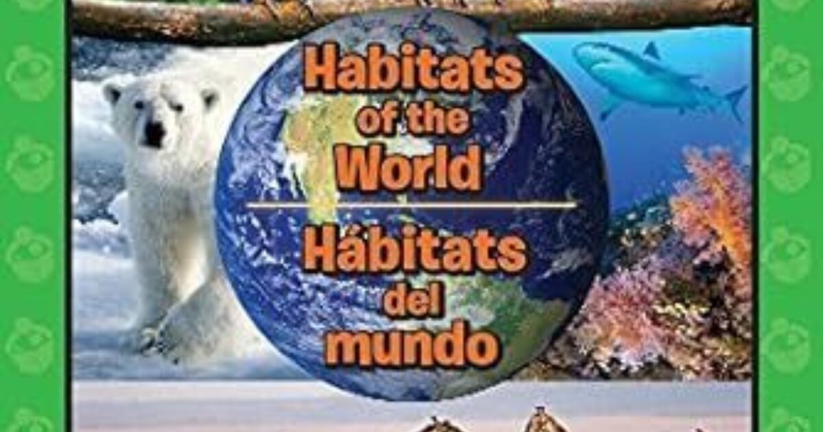 Habitats Of The World / Hábitats Del Mundo - Kids Read Now - Kids Read Now